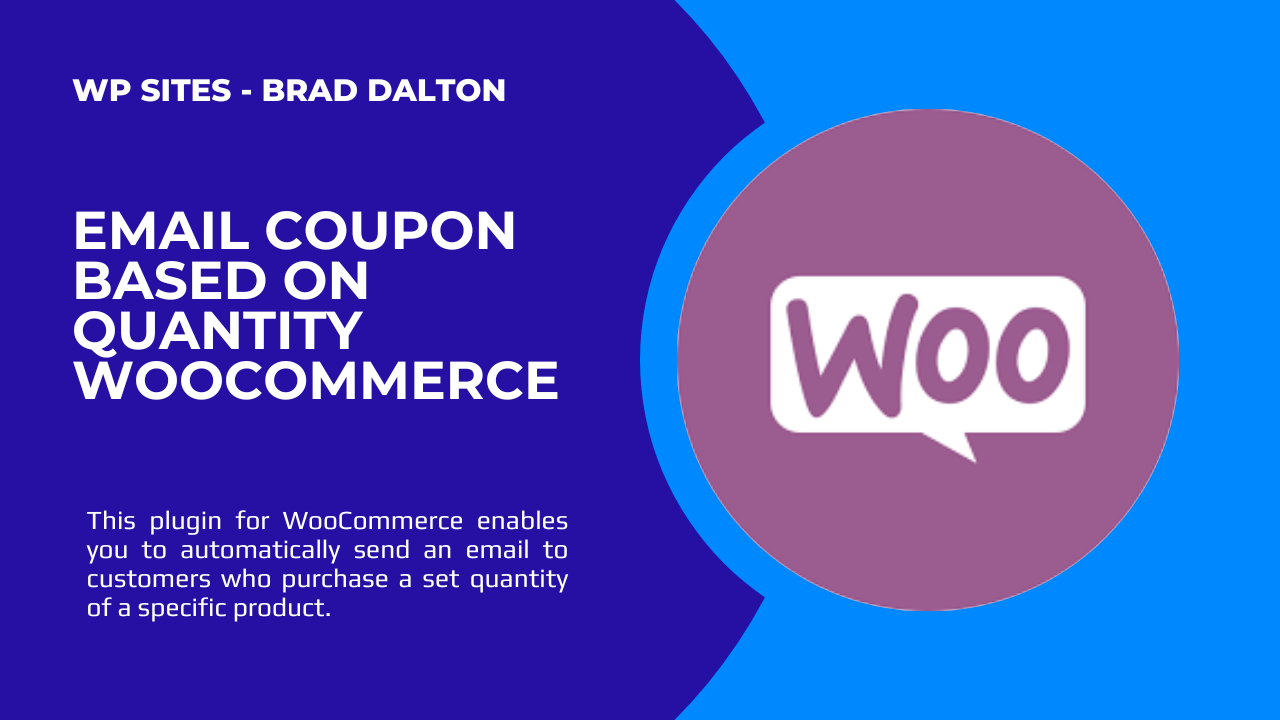 Email Coupon To Customer Based on Single Product Quantity WooCommerce